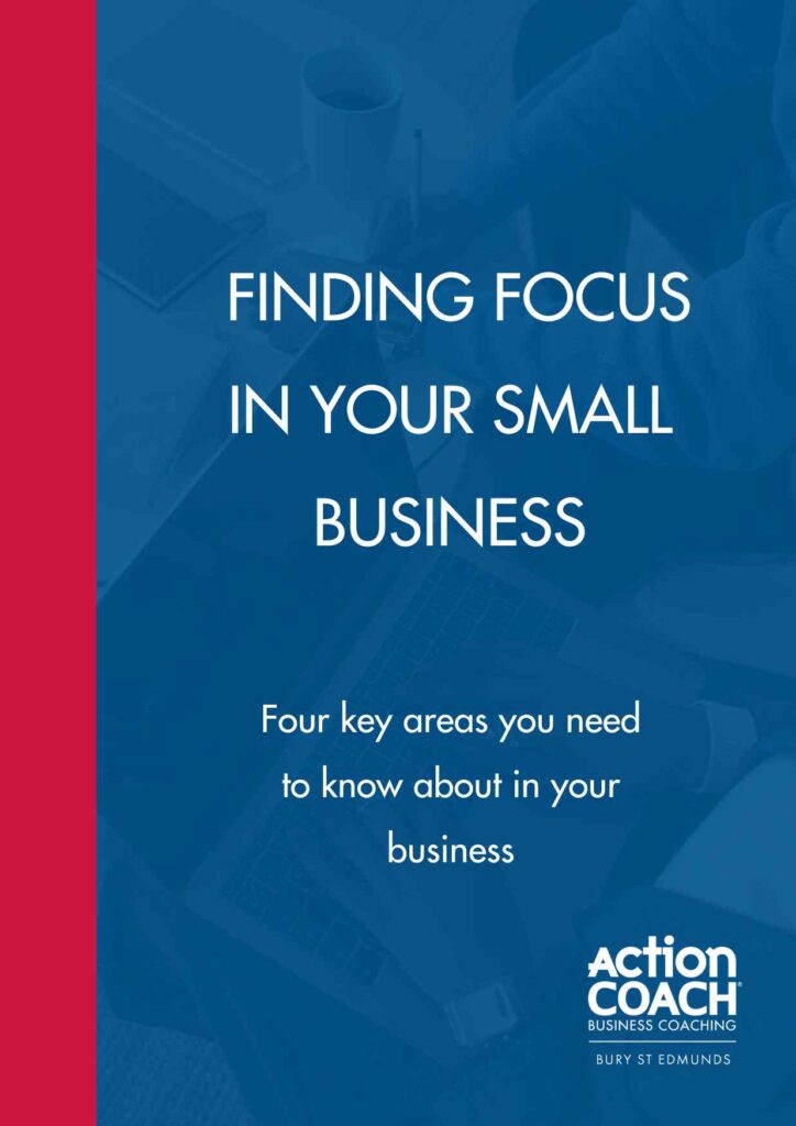 Finding Focus in Your Small Business - ActionCOACH - Bury St Edmunds